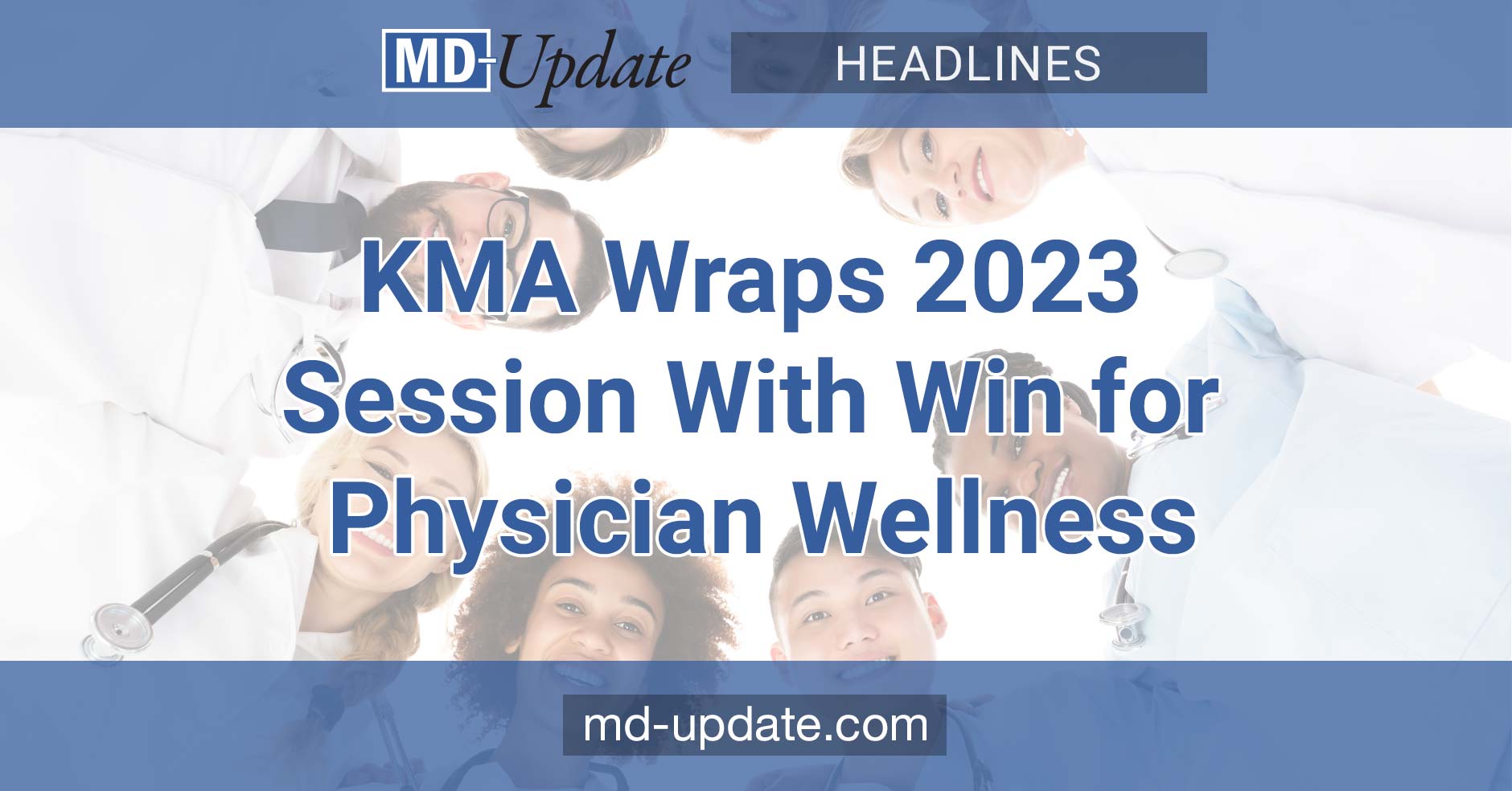 KMA Wraps 2023 Session With Win for Physician Wellness – MD Update