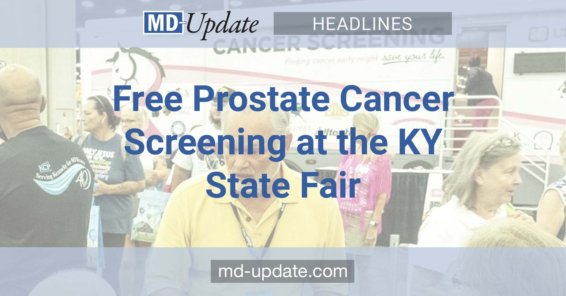 Free Prostate Cancer Screening at the KY State Fair – MD-Update