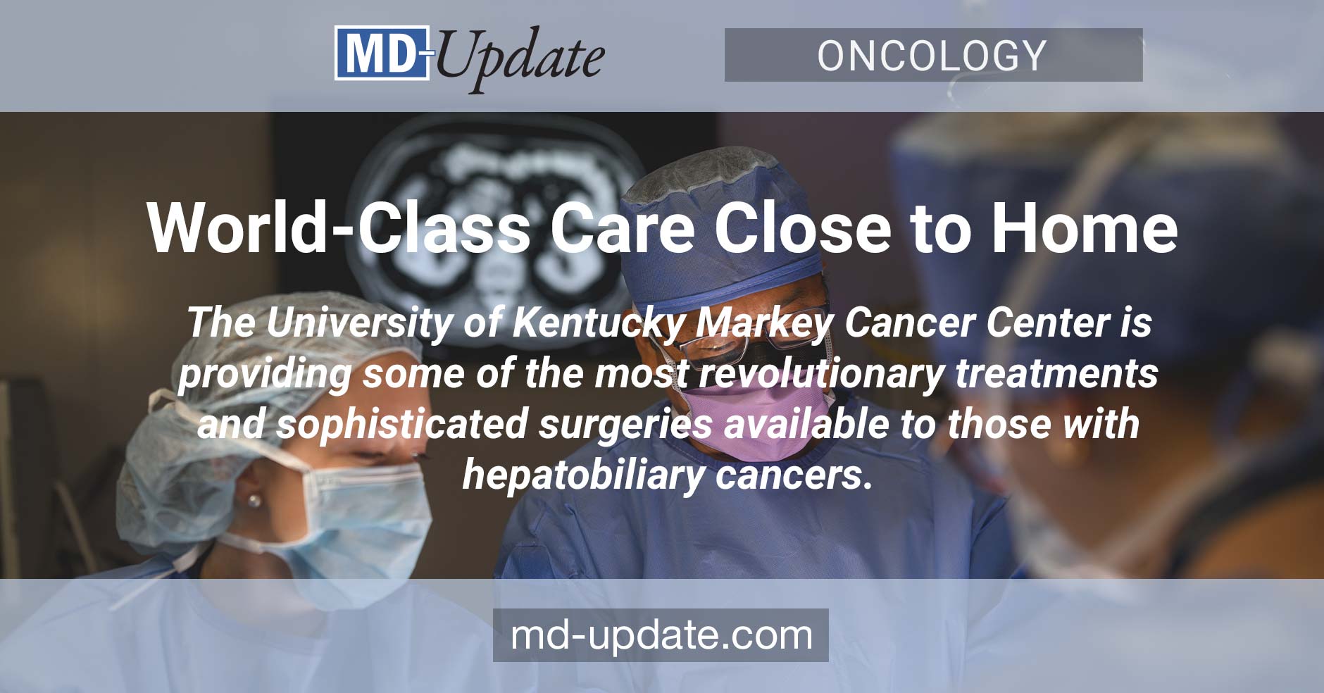 World-Class Care Close to Home – MD-Update