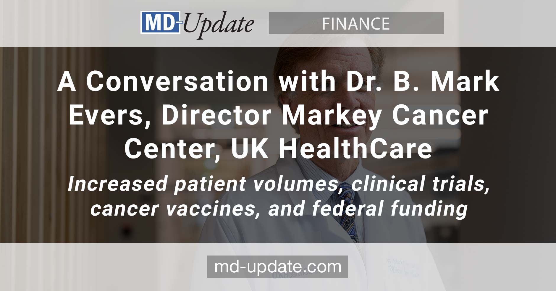 A Conversation with Dr. B. Mark Evers, Director Markey Cancer Center ...